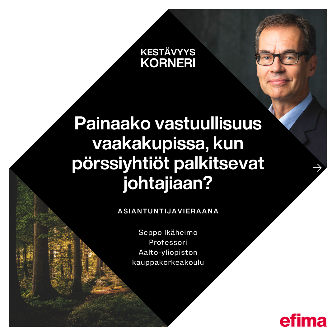 Seppo Ikäheimo: Painaako vastuullisuus vaakakupissa, kun pörssiyhtiöt palkitsevat johtajiaan?